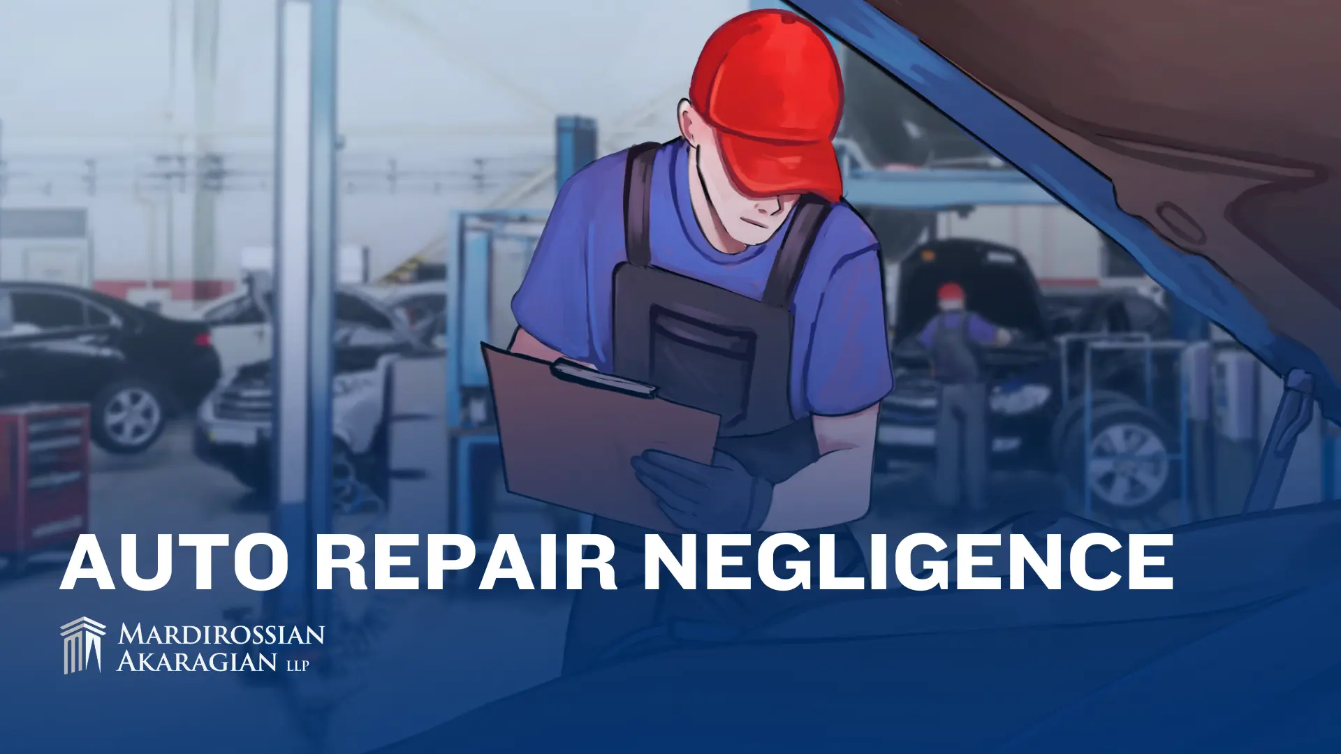 Auto Repair Negligence Attorney in Los Angeles — Mardirossian Akaragian LLP